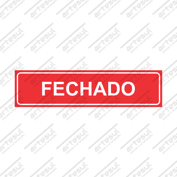 PLACA SINALIZAÇÃO - FECHADO - PS/Plástico Artesul Placas